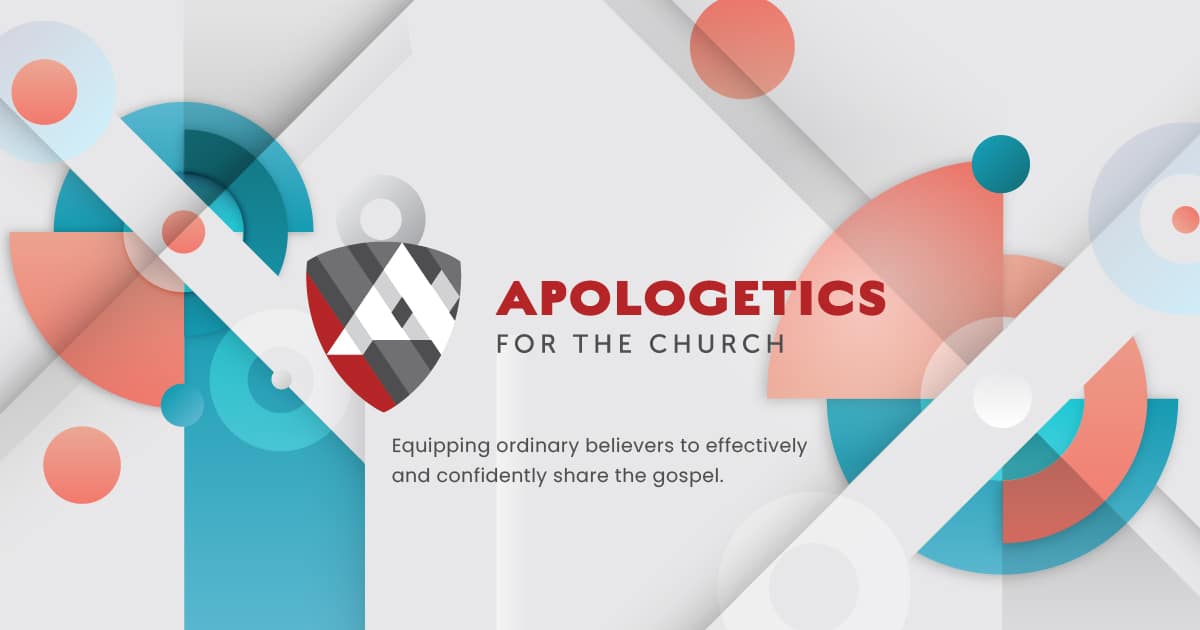 Apologetics for the Church | Share Christ with Confidence